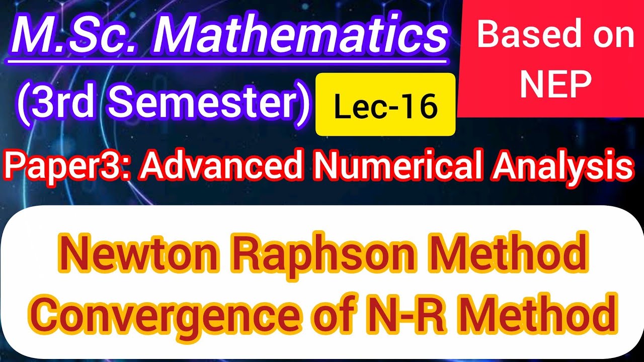 Lec-16 | Convergence of Newton Raphson Method | Paper-3 | M.Sc.Maths ...