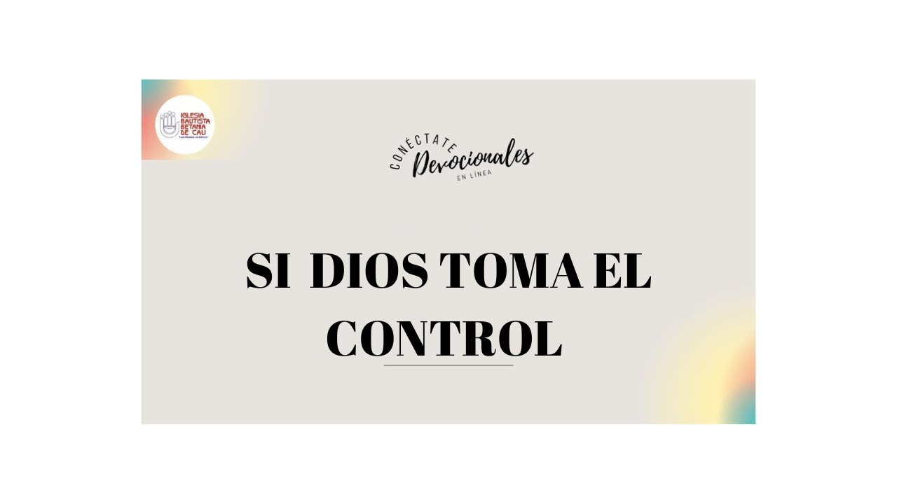 DEVOCIONALES |SI DIOS TOMA EL CONTROL | 29 DE ABRIL 2023 - YouTube