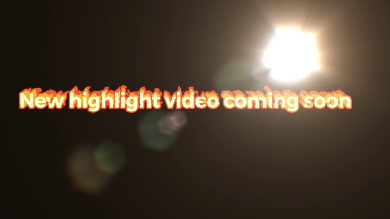 New highlight video coming soon - YouTube