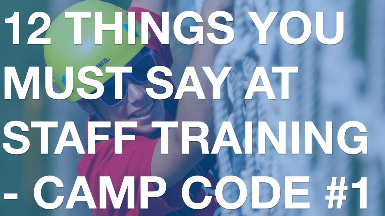 12 Things You Should Say at Your Camp Staff Training - Camp Code #1 ...