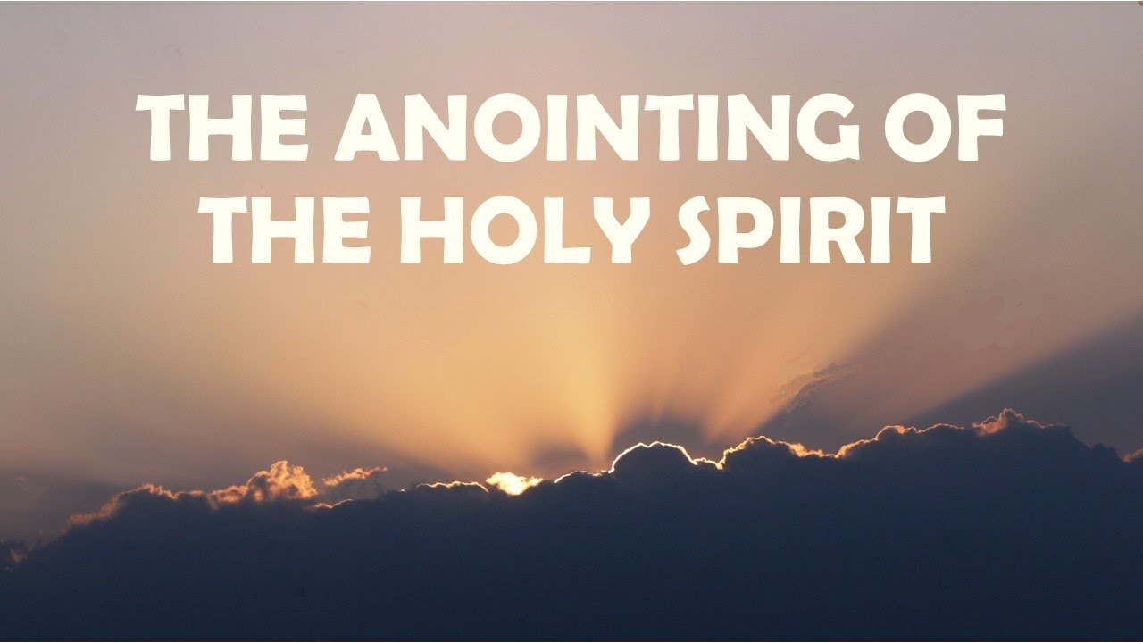Anointing Of The Holy Spirit