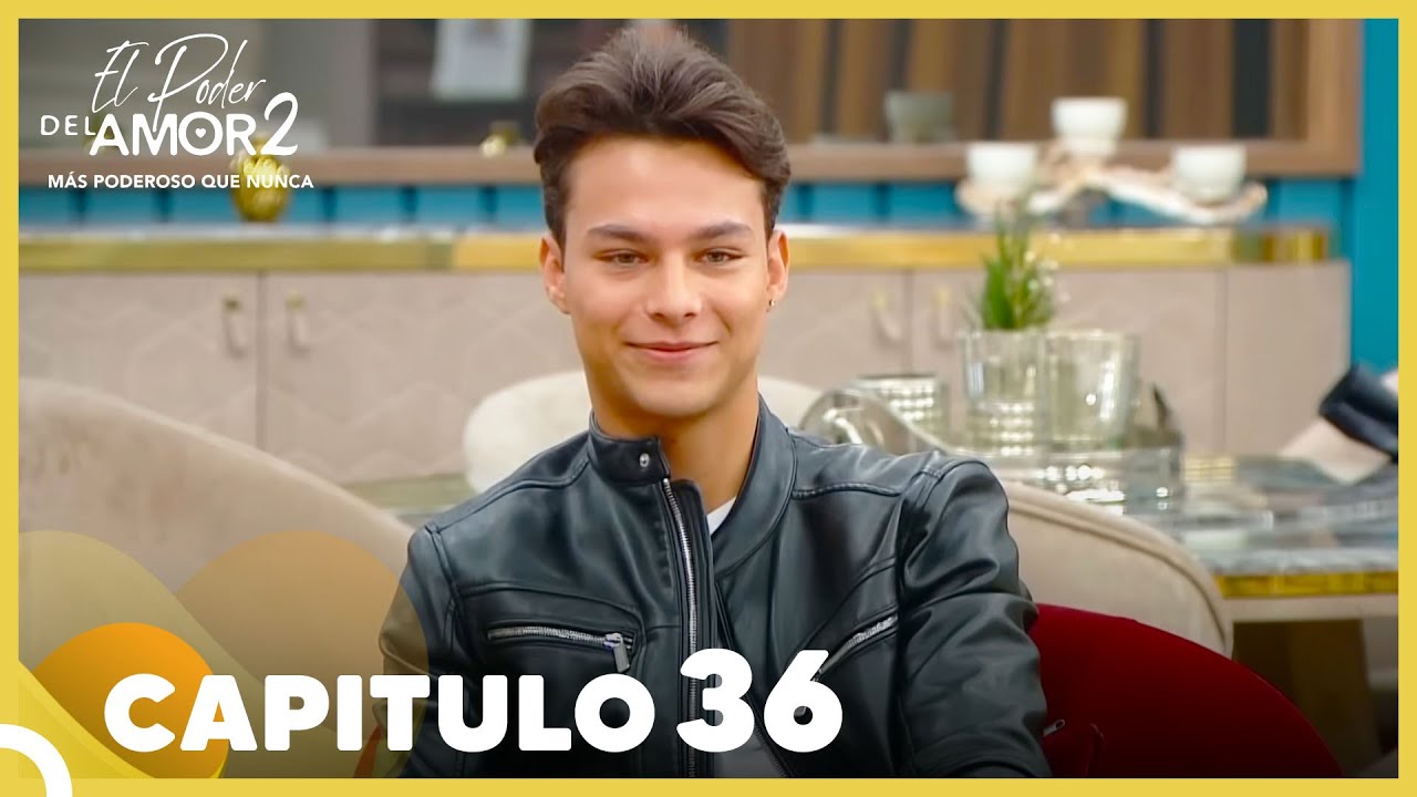 El Poder Del Amor 2 Capitulo 36 Completo (17 De Mayo) - YouTube