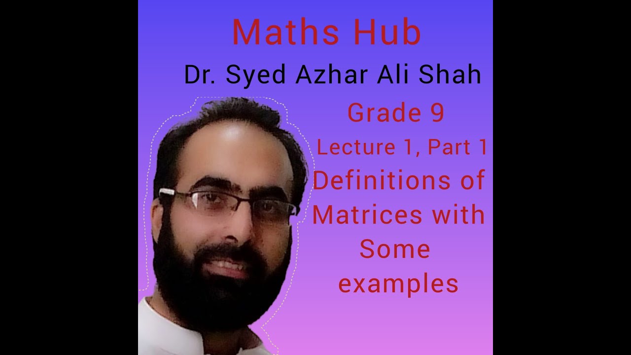 Definitions and Types of Matrices, Lecture 1, Part 1 - YouTube