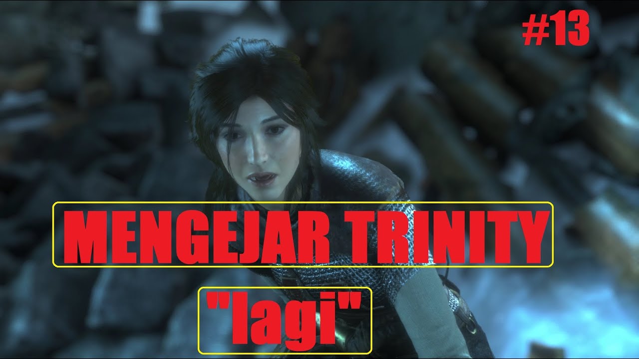Rise of the Tomb Raider Eps 13 - Mengejar Trinity lagi bro bro - YouTube
