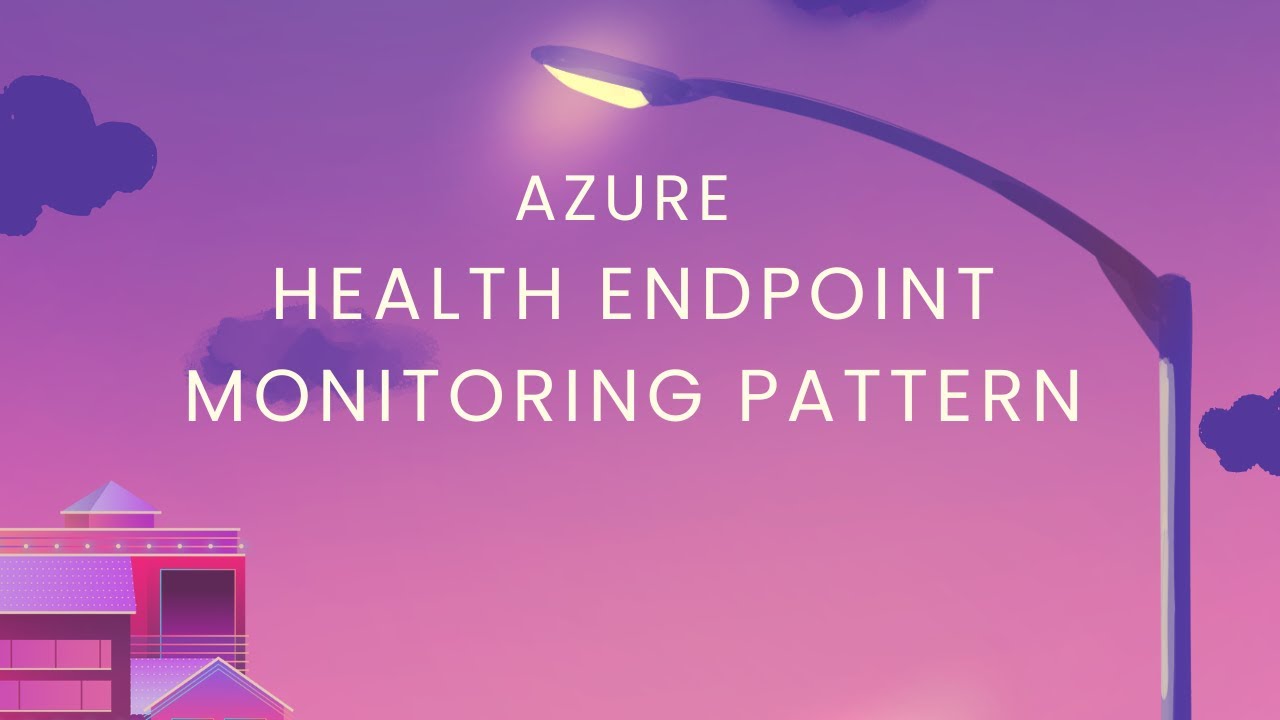 Azure Health Endpoint Monitoring Pattern | Ensure App Availability ...