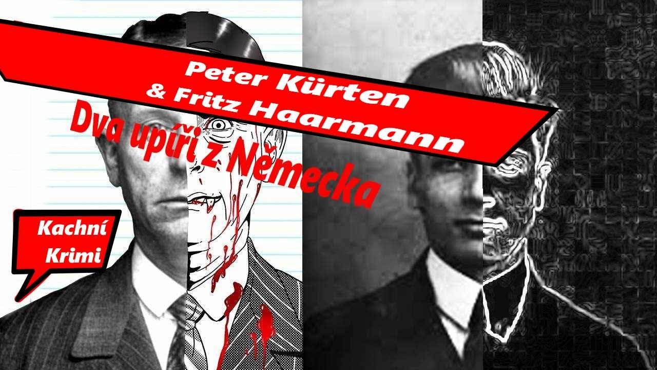 Peter Kürten & Fritz Haarmann: Dva upíři z Německa - YouTube