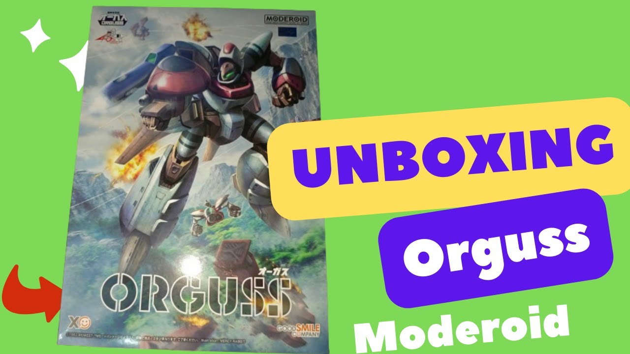 Unboxing - Orguss - Super Dimensional Century Orguss (Moderoid - Good ...