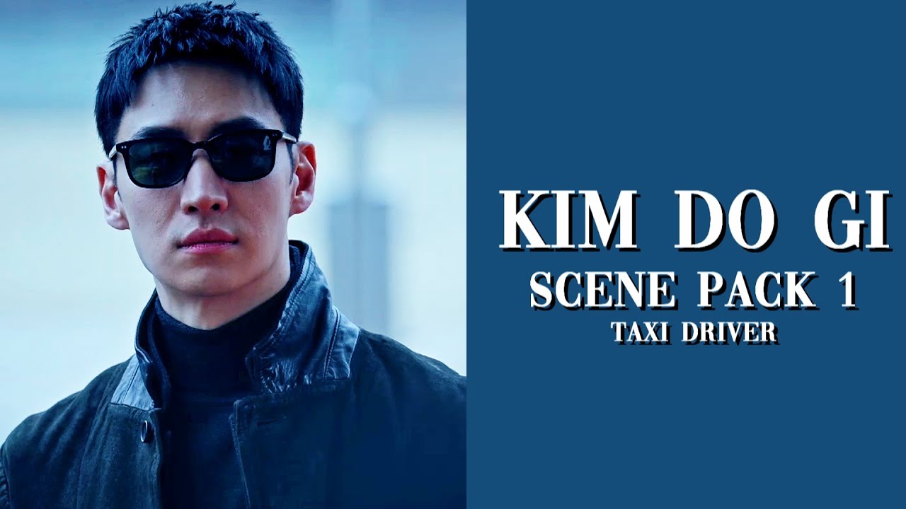 Kim Do Gi Scene Pack Pt1 || Taxi Driver - YouTube