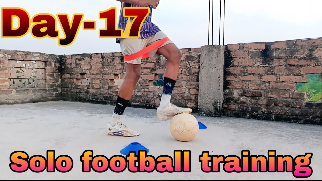 Day - 17 of solo football training at home - YouTube