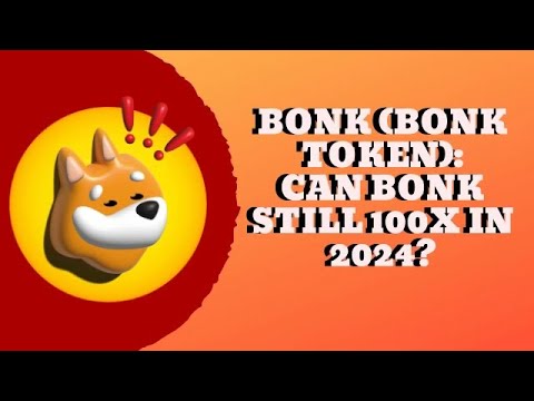BONK (BONK TOKEN)- CAN BONK STILL 100X IN 2024?! - YouTube