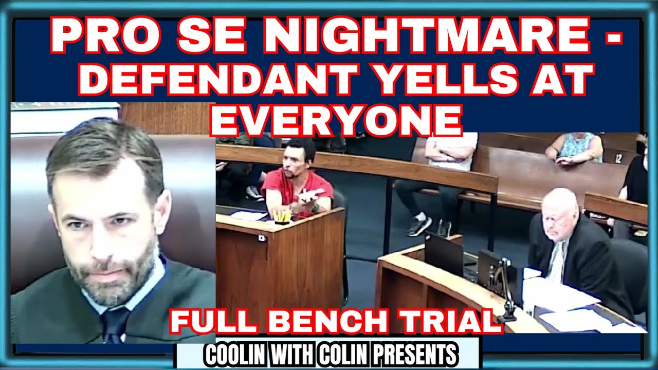 Pro Se Nightmare Bench Trial - Defendant Comes In Yelling At Everyone ...