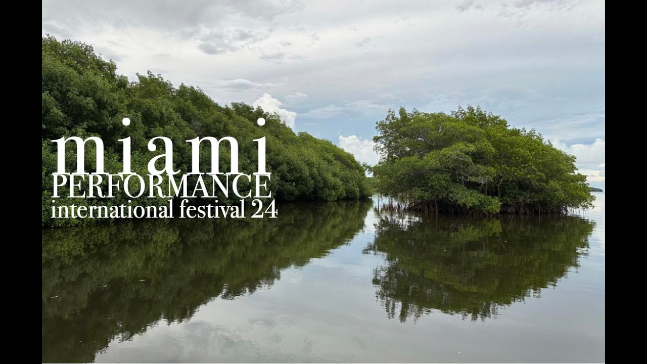 The 13th Edition of “Miami Performance Festival International ‘24” (M/P ...