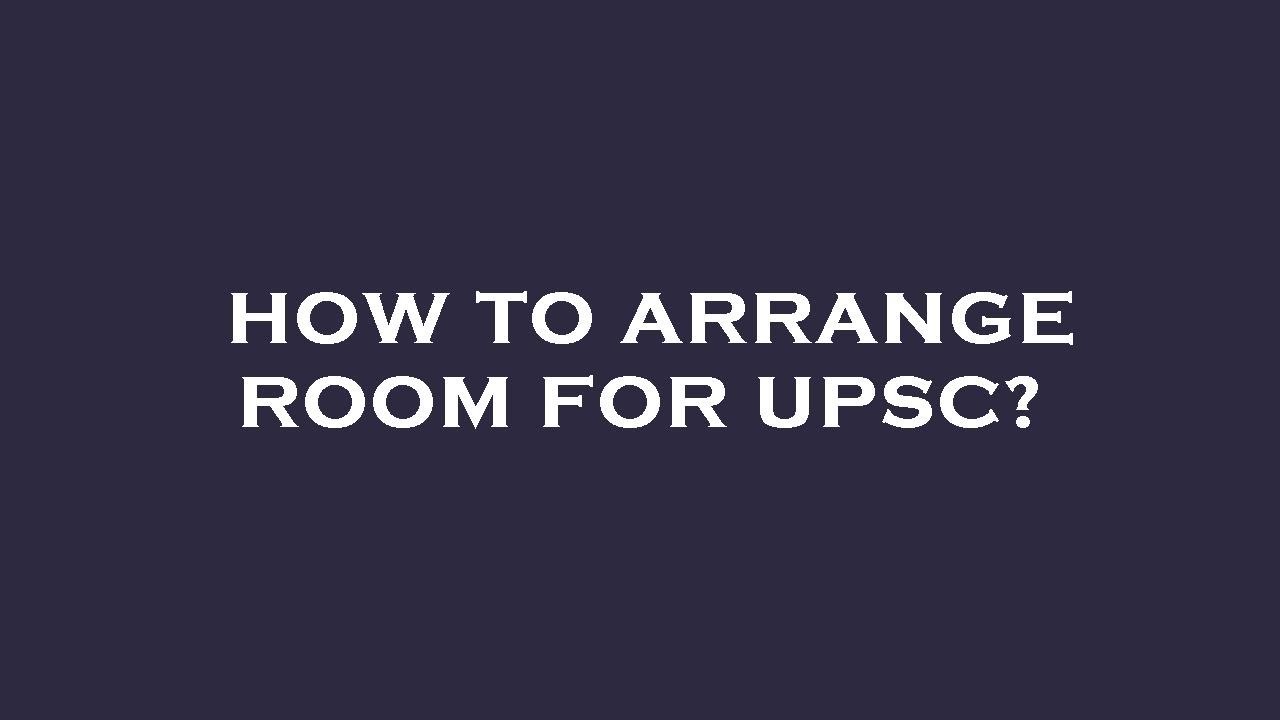 How To Arrange Room For Upsc YouTube how-to-arrange-room-for-upsc-youtube