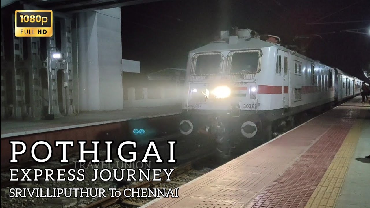 POTHIGAI EXPRESS JOURNEY | SRIVILLIPUTHUR To CHENNAI EGMORE | SUPER ...
