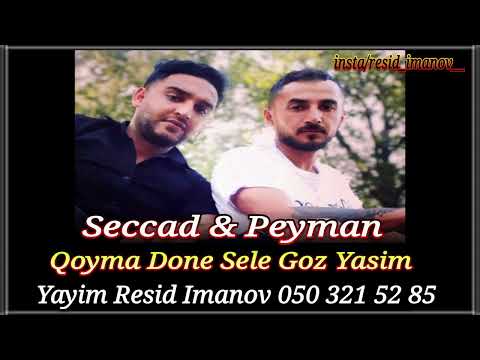 Seccad ft Peyman - Qoyma döne sele gözyaşım sil yarım 2023