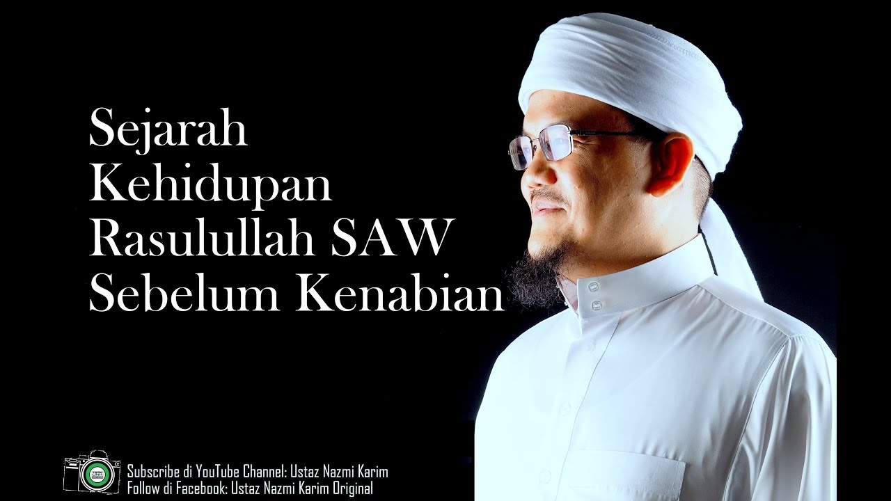 Ustaz Nazmi Karim: Kisah Kehidupan Rasulullah SAW Sebelum Kenabian ...