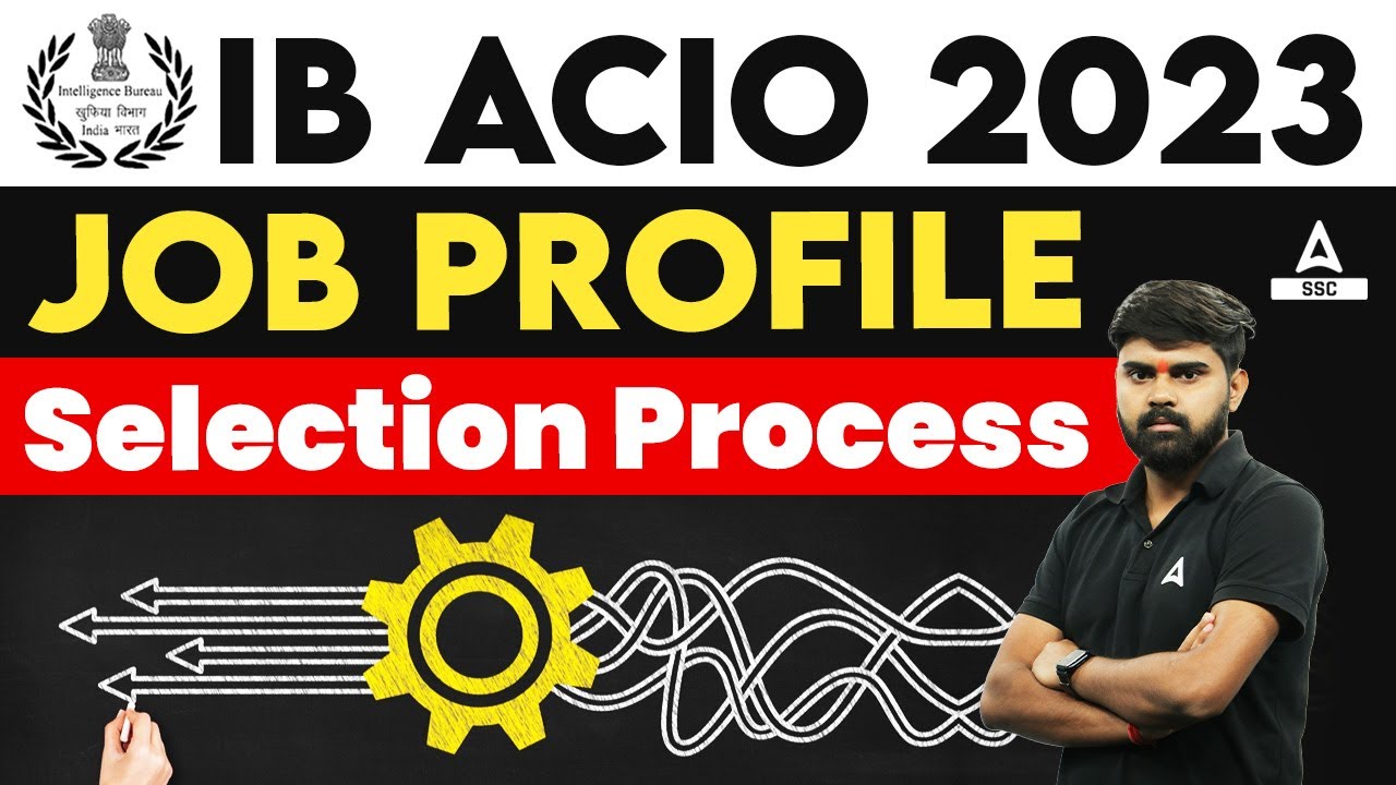 IB ACIO Job Profile and Selection Process | IB ACIO 2023 Notification ...