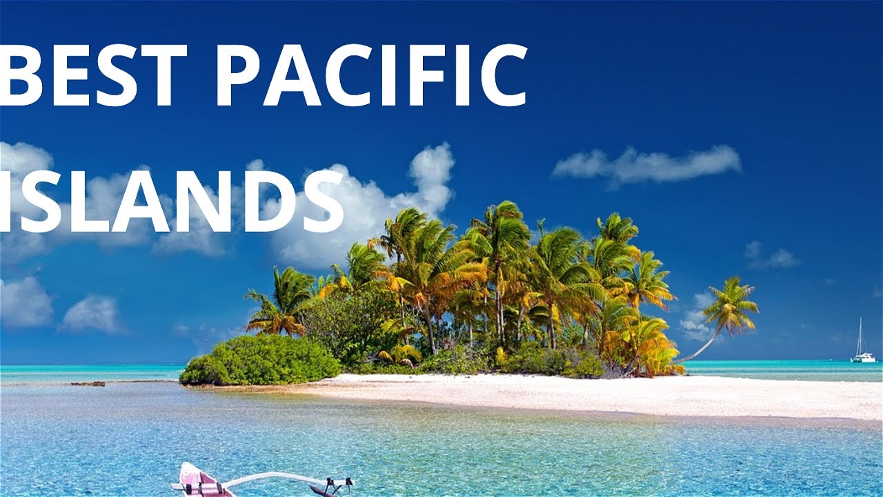 The Best Pacific Islands in 2024: Island Travel Guide - YouTube