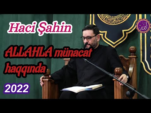 Haci Şahin - ALLAHLA münacat haqqında - ALLAHLA səmimi danışaq - 2022