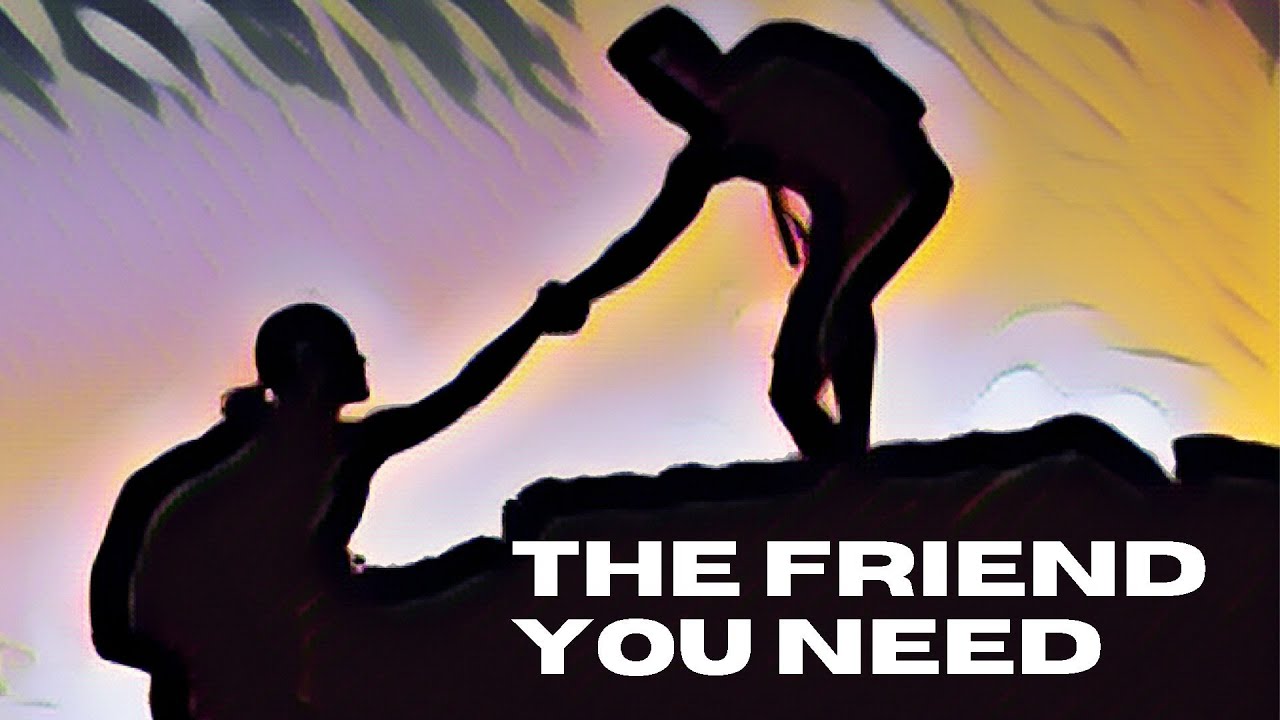 The Friend You Need - YouTube