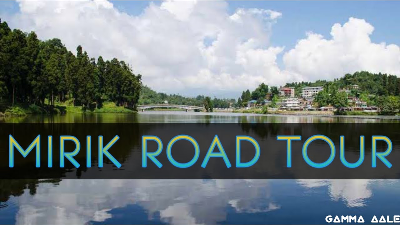 MIRIK ROAD TOUR | MIRIK DARJEELING ROAD TRIP | MIRIK WEST BENGAL | # ...