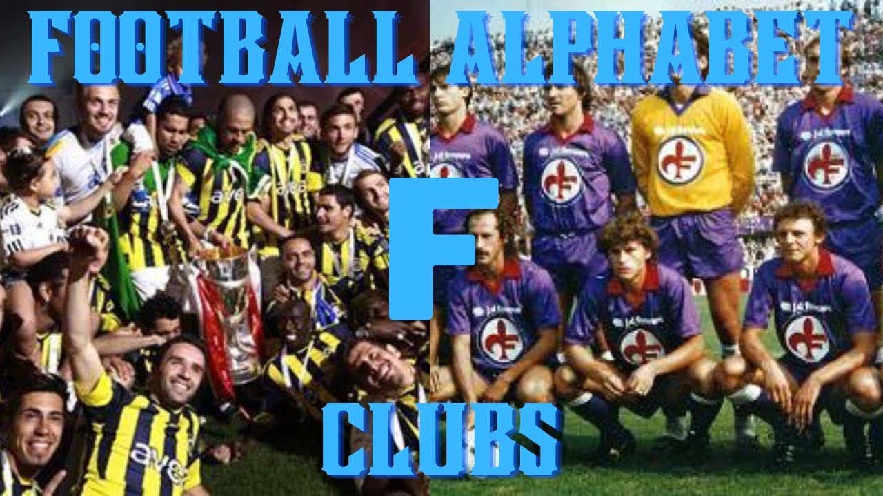 Football Alphabet: Clubs Whose Names Begin With "F" - YouTube