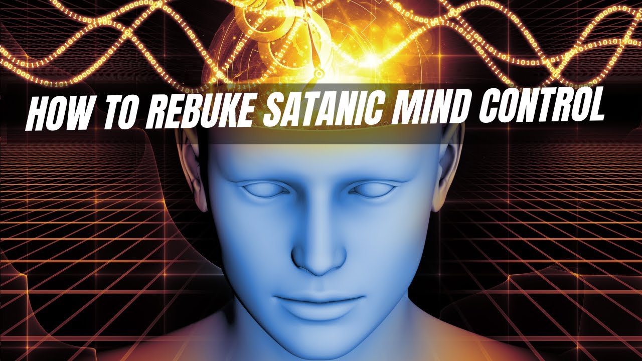 How to Rebuke Satanic Mind Control - YouTube