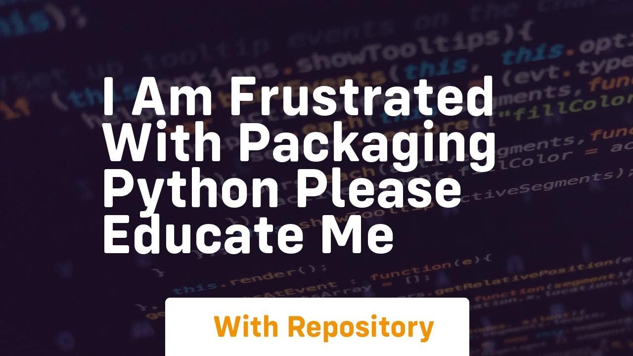 i am frustrated with packaging python please educate me - YouTube