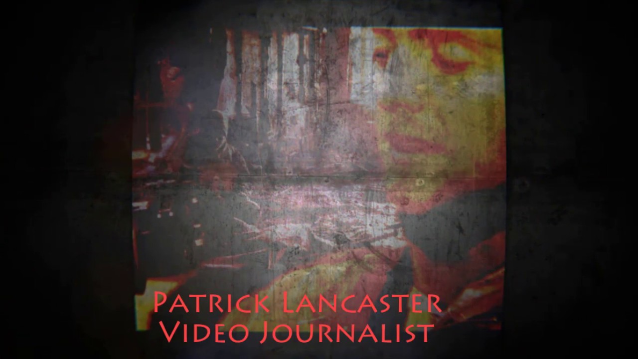 Patrick Lancaster - Video Journalist - Donbass - YouTube