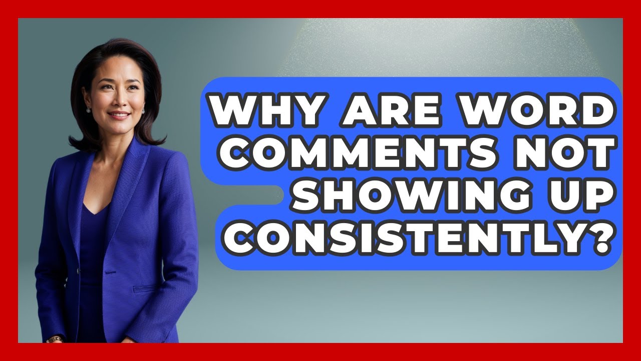 Why Are Word Comments Not Showing Up Consistently? - Docs and Sheets ...