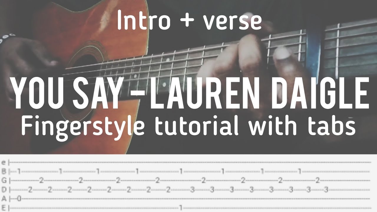 You say fingerstyle tutorial with tabs (intro+verse) - Lauren Daigle ...