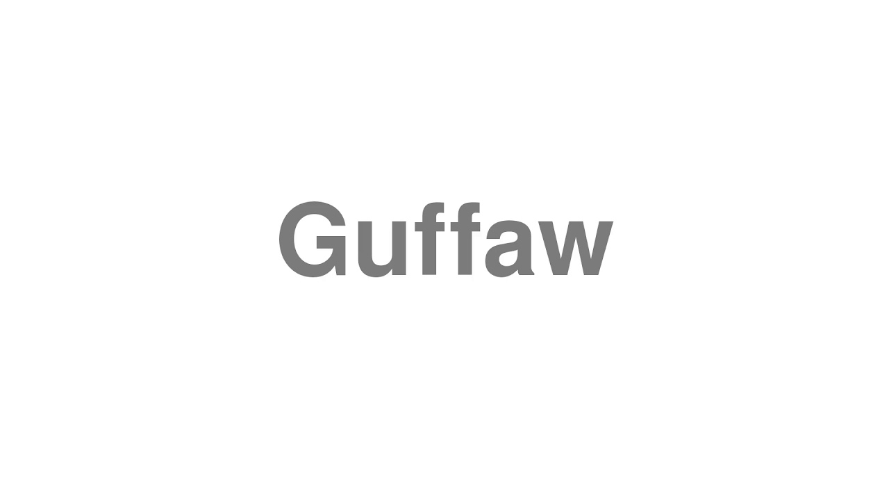 How to Pronounce "Guffaw" - YouTube