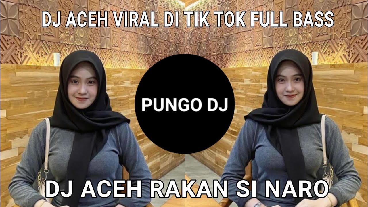 DJ ACEH VIRAL DI TIK TOK FULL BASS,DJ ACEH RAKAN SI NARO, jungledutch ...