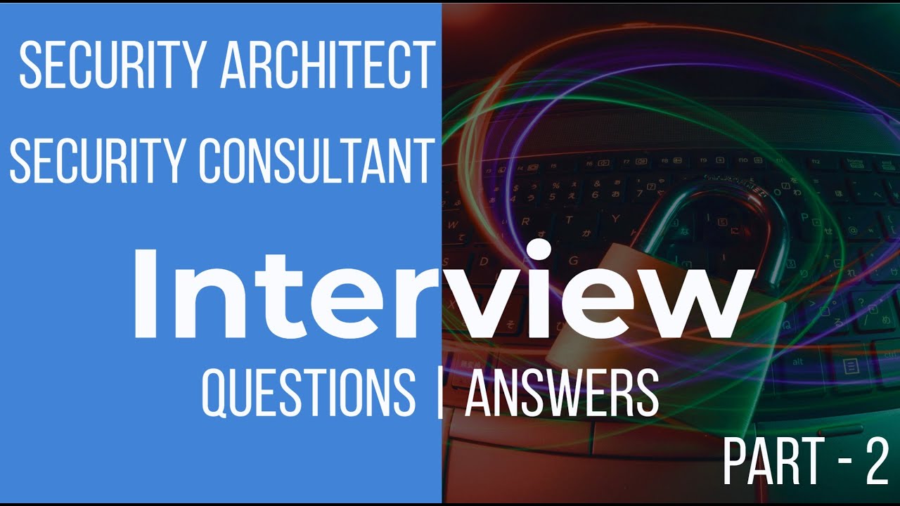 🔒 Mastering the Interview Security Architect & Consultant | Questions ...