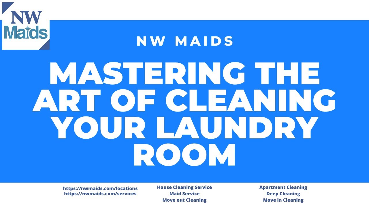 NW Maids House Cleaning Service - Mastering the Art of Cleaning Your ...