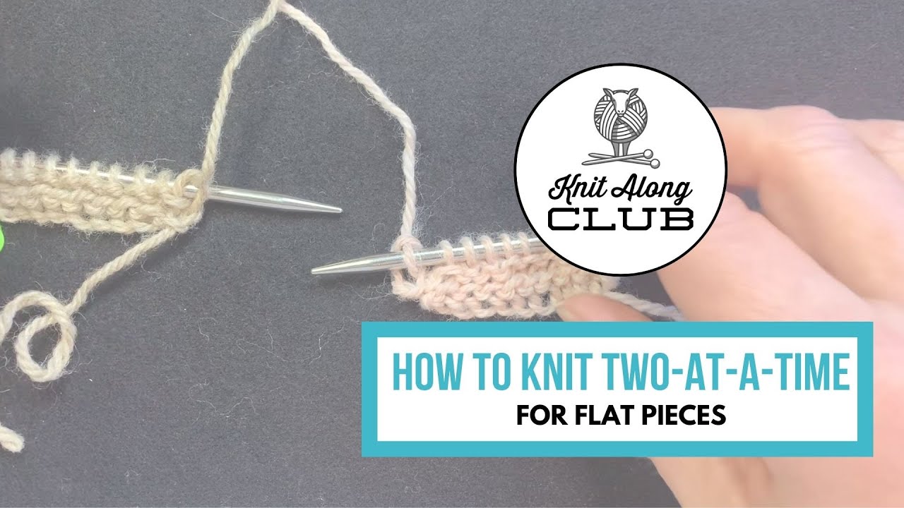 How to Knit Two at a Time for Flat Pieces - YouTube
