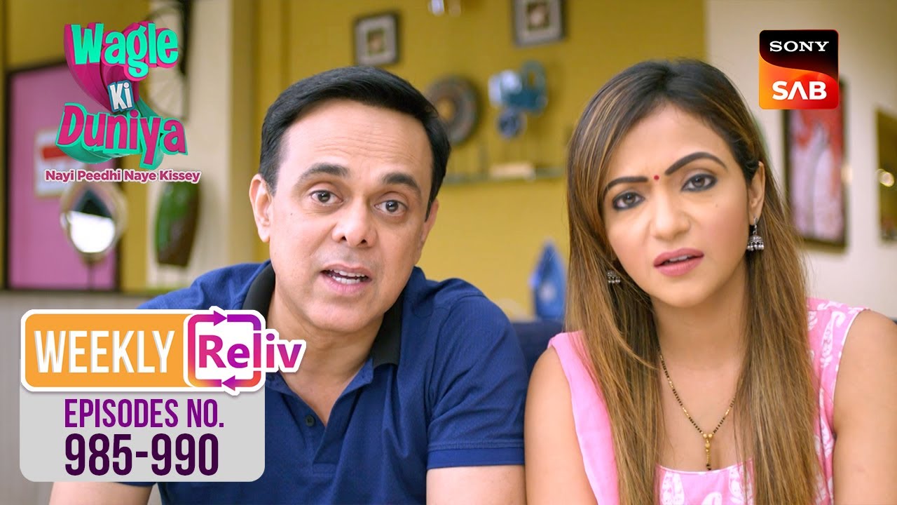 Weekly ReLIV - Wagle Ki Duniya - Episodes 985 - 990 | 27 May 2024 To 1 June 2024 - YouTube