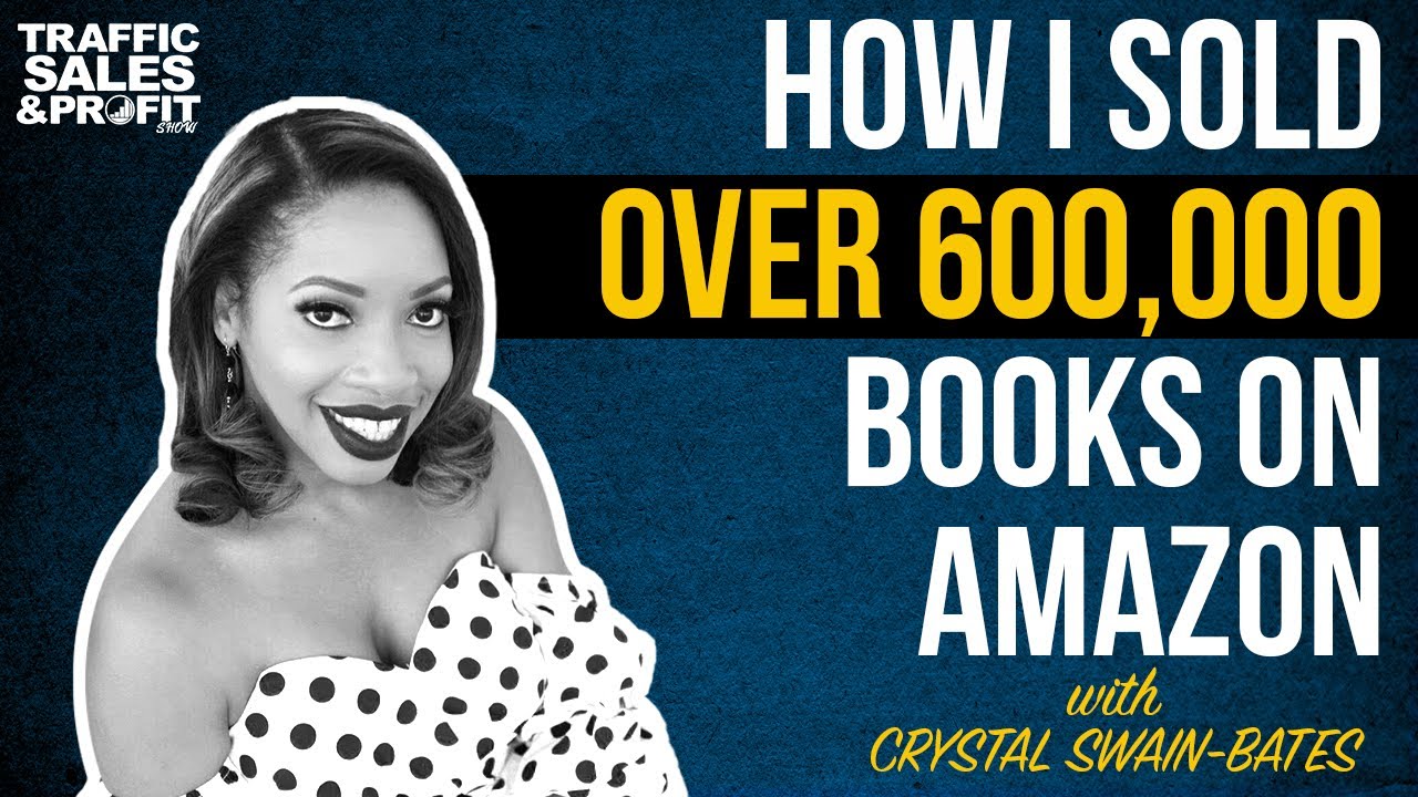 How I Sold Over 600,000 Books on Amazon with Crystal Swain-Bates - YouTube