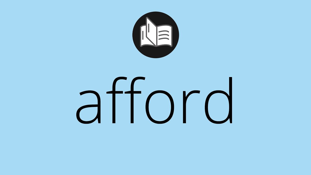 What AFFORD means • Meaning of AFFORD • afford MEANING • afford ...