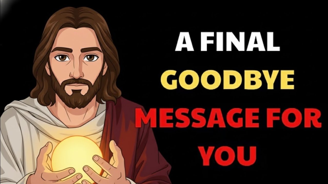 A Final Goodbye Message For You | Gods message today | God Message For ...