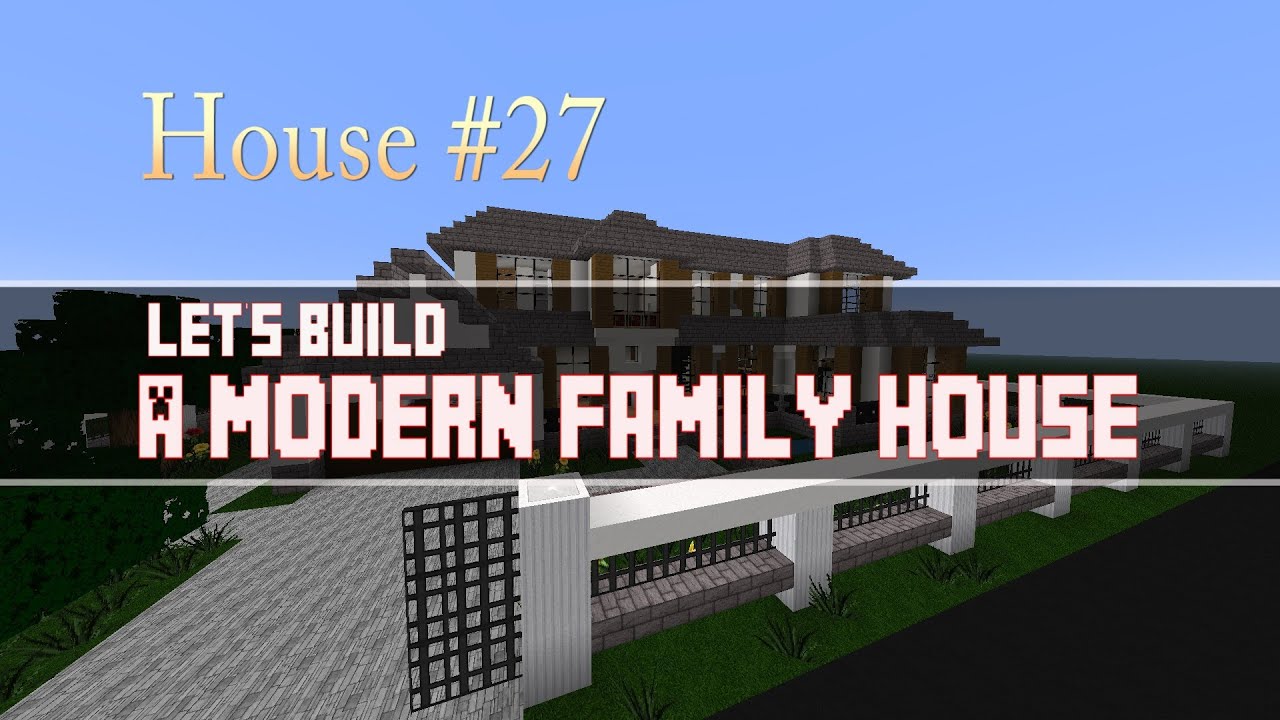 Let's Build a Modern Family House Part 4 in minecraft: House #27 - YouTube