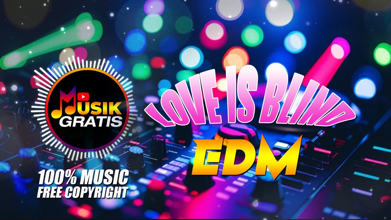 MUSIK GRATIS - LOVE IS BLIND EDM #97 - YouTube