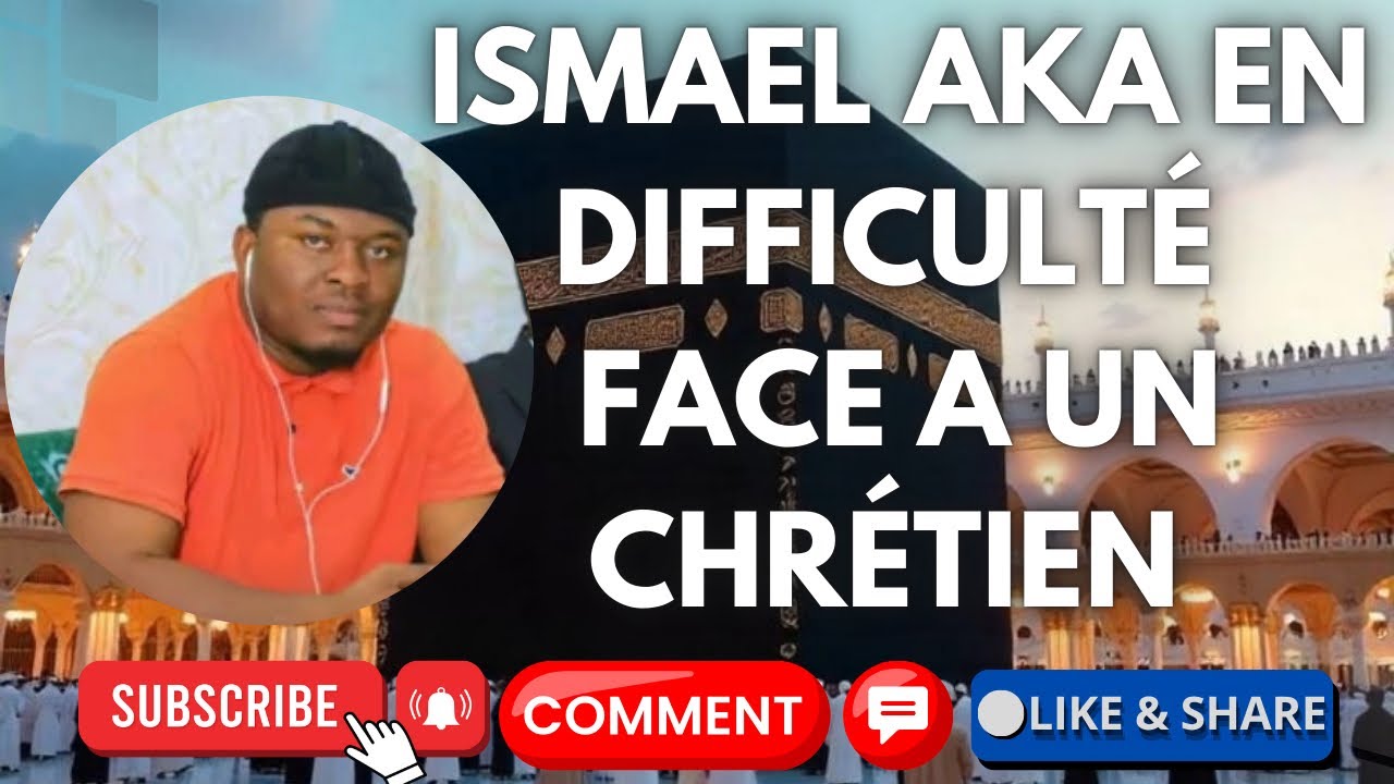 🛑ISMAEL AKA EN DIFFICULTÉ FACE AU CHRETIEN SUR L'ISLAM #youtube # ...
