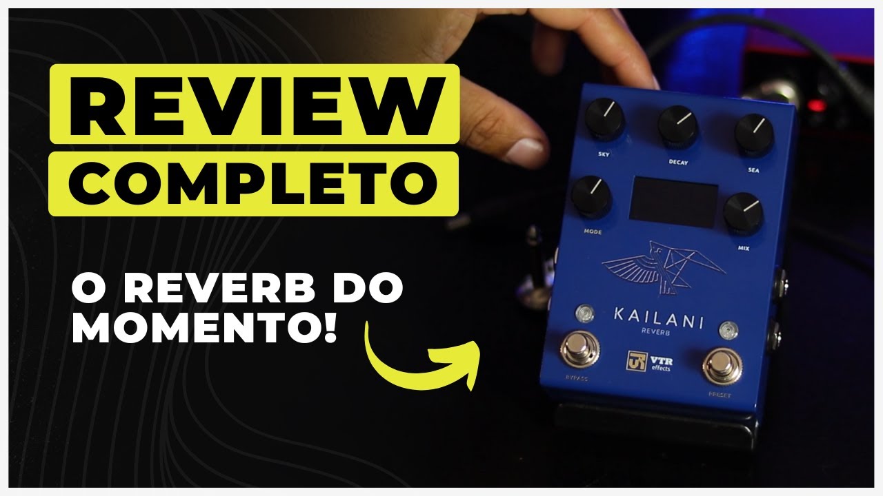 KAILANI REVERB // TEM SOM DE REVERB GRINGO // REVIEW COMPLETO - YouTube