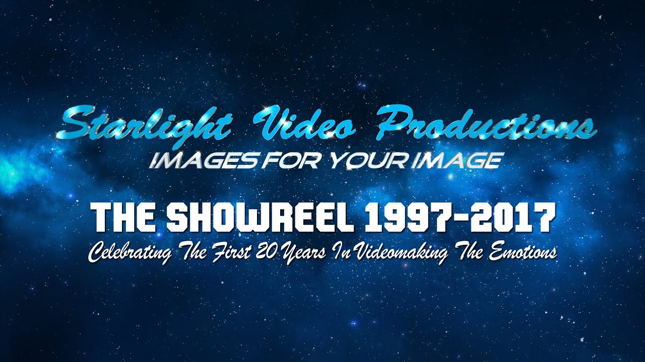 STARLIGHT VIDEO PRODUCTIONS - THE SHOWREEL 1997-2017 - YouTube