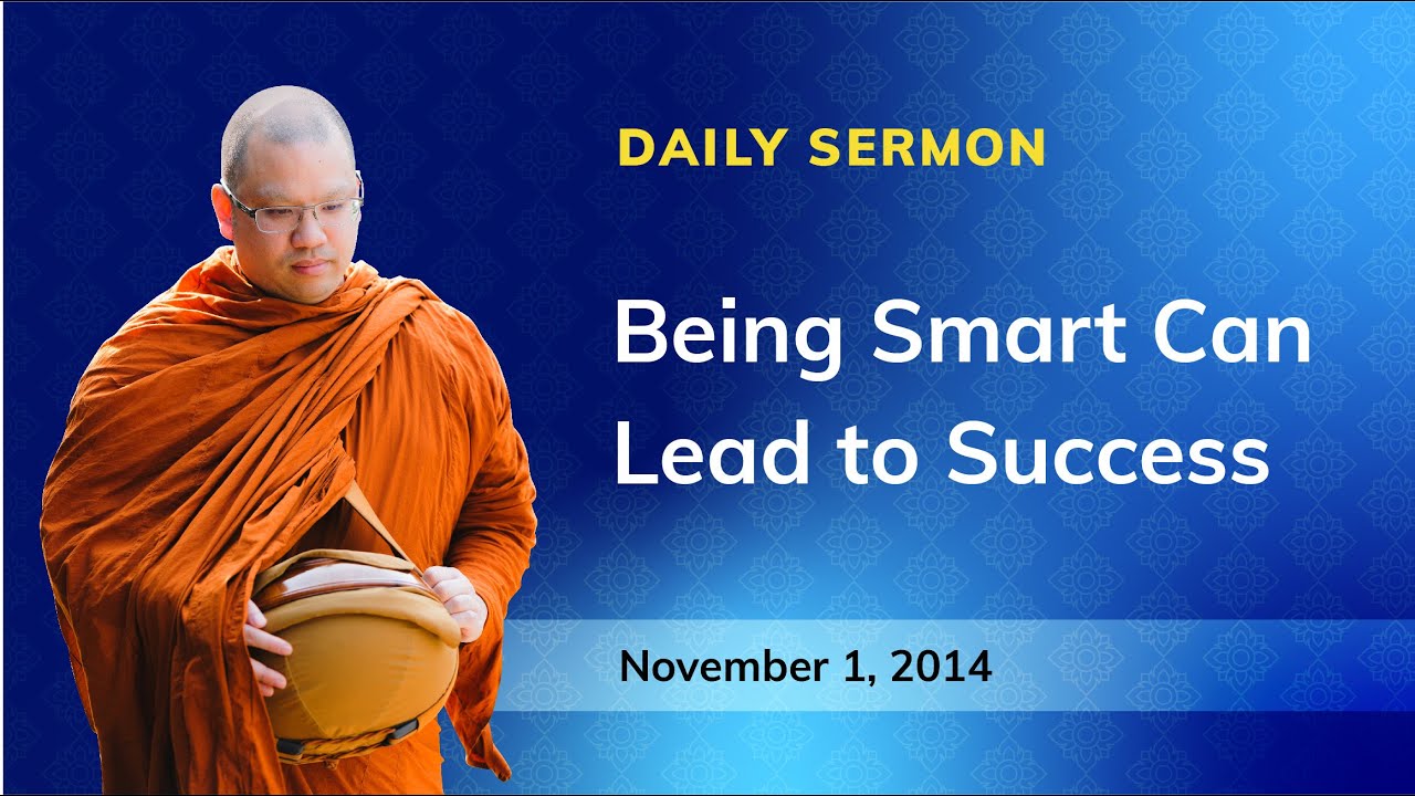 Being Smart Can Lead to Success | Daily Sermon (Nov 1, 2014) | Phra ...