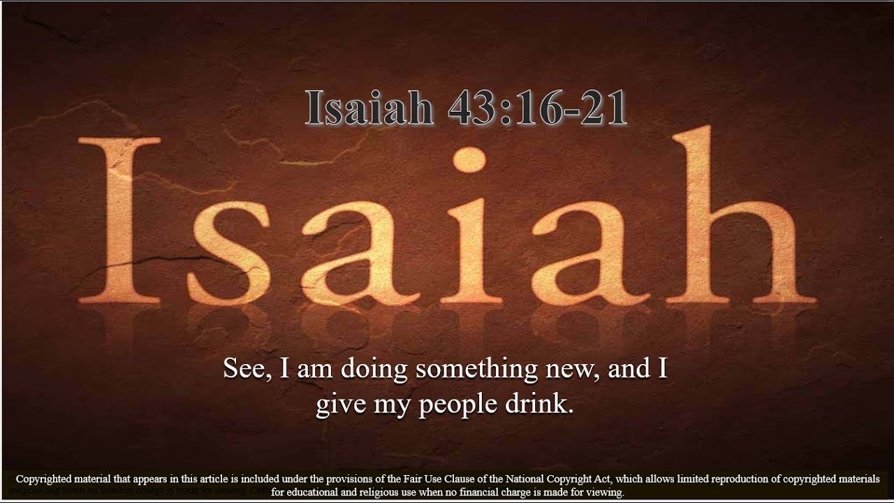 5th Sunday of Lent – C - First Reading - Isaiah 43:16–21 – See, I am ...