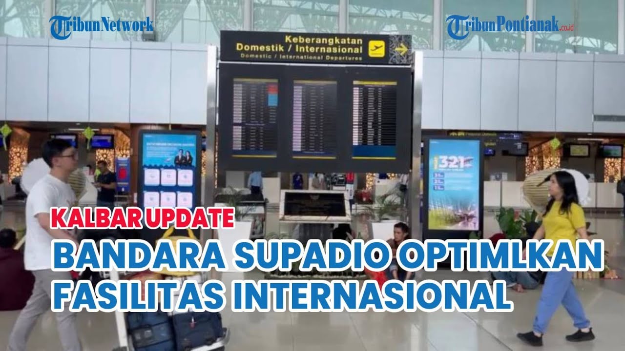 Bandara Supadio Pontianak Optimalkan Fasilitas Internasional - YouTube