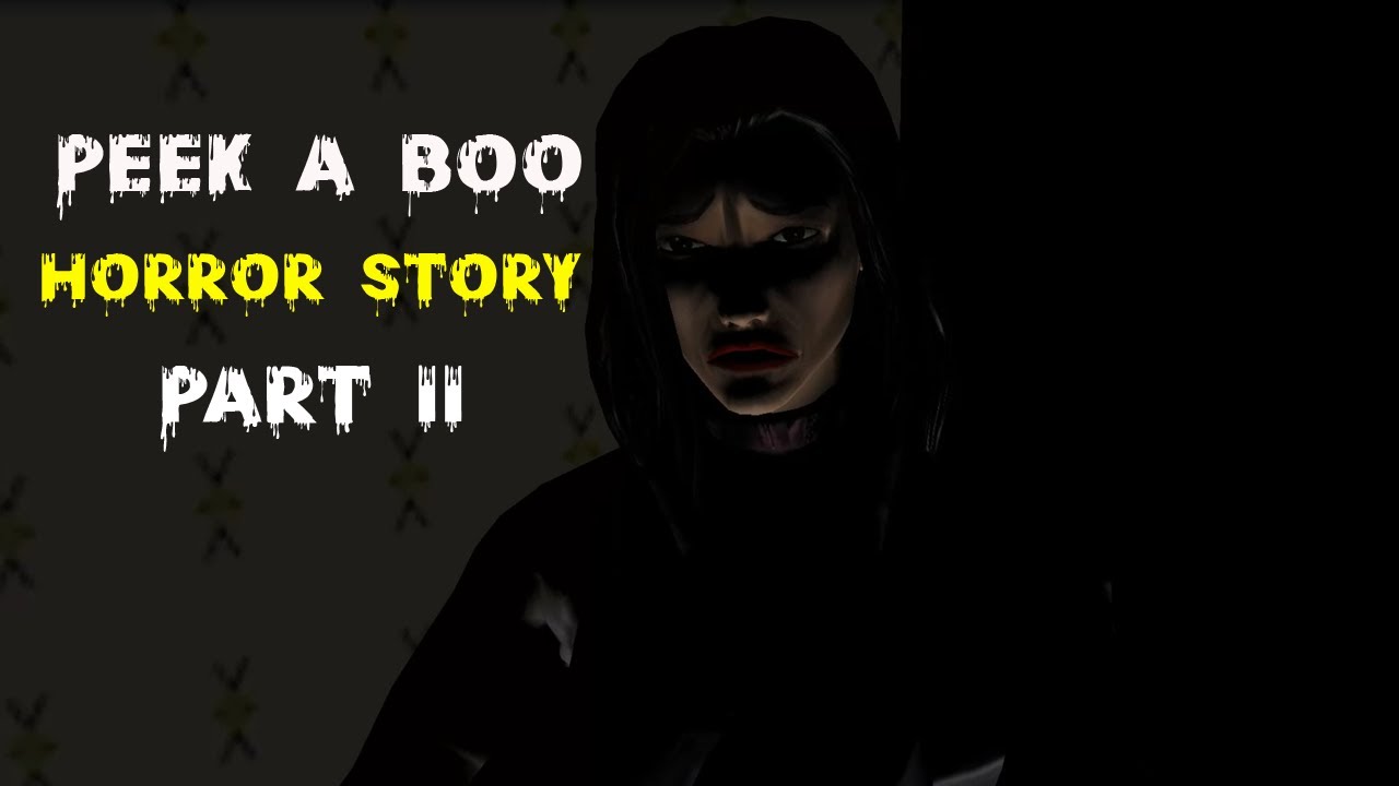 Peek a Boo Horror Story - Scary Short Film Part 2 - YouTube