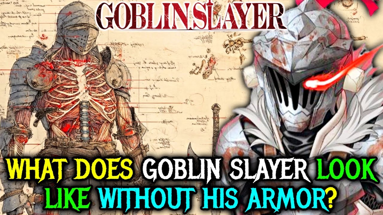 Goblin Slayer Anatomy Explored - Why Goblin Slayer Hide His Face & What ...